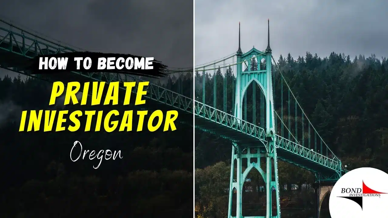 How to be a Private Investigator in Oregon? Tips & Process